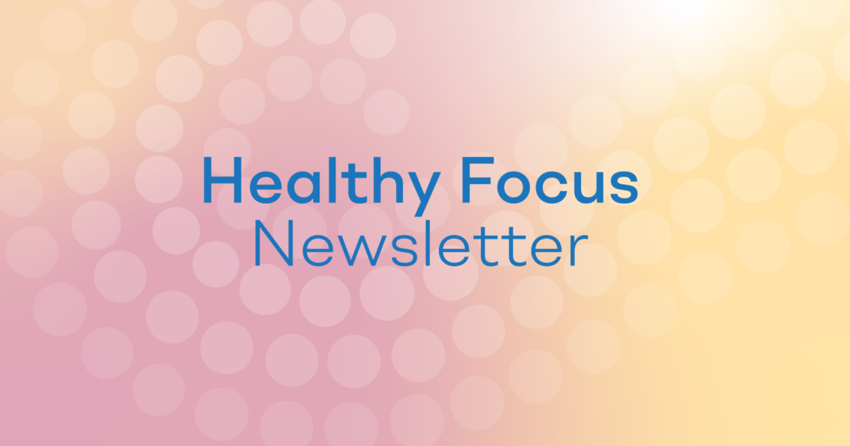 Women’s and Children’s Health Network • Healthy Focus e-Newsletter